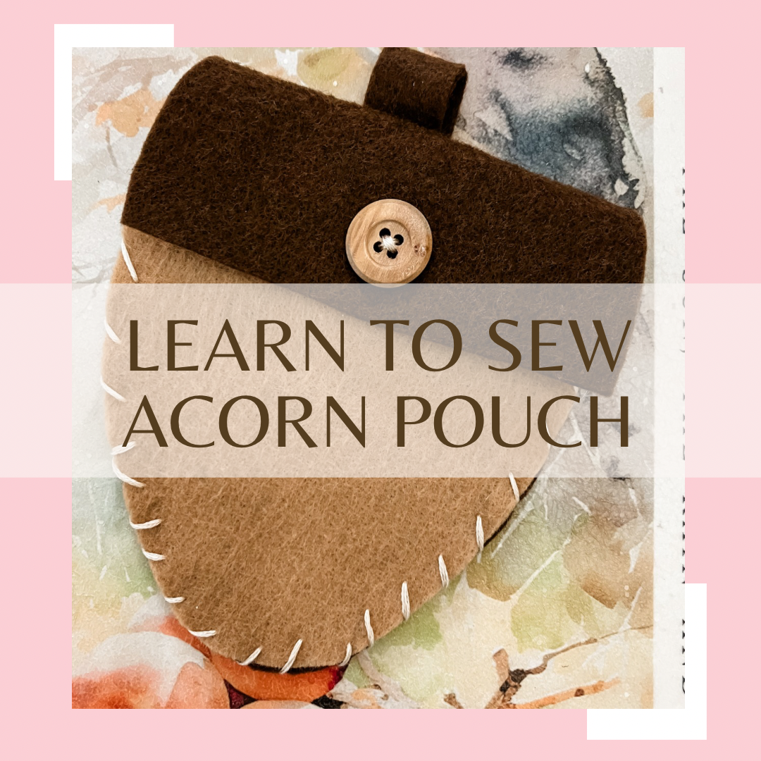 Learn to Sew Acorn Pouch- A Kid Friendly Project! – Modest Petite Daily